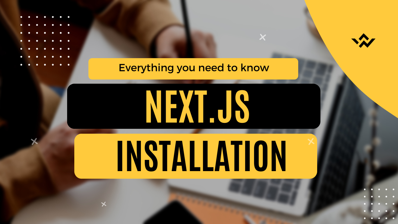 Next.js Installation: Everything You Started
